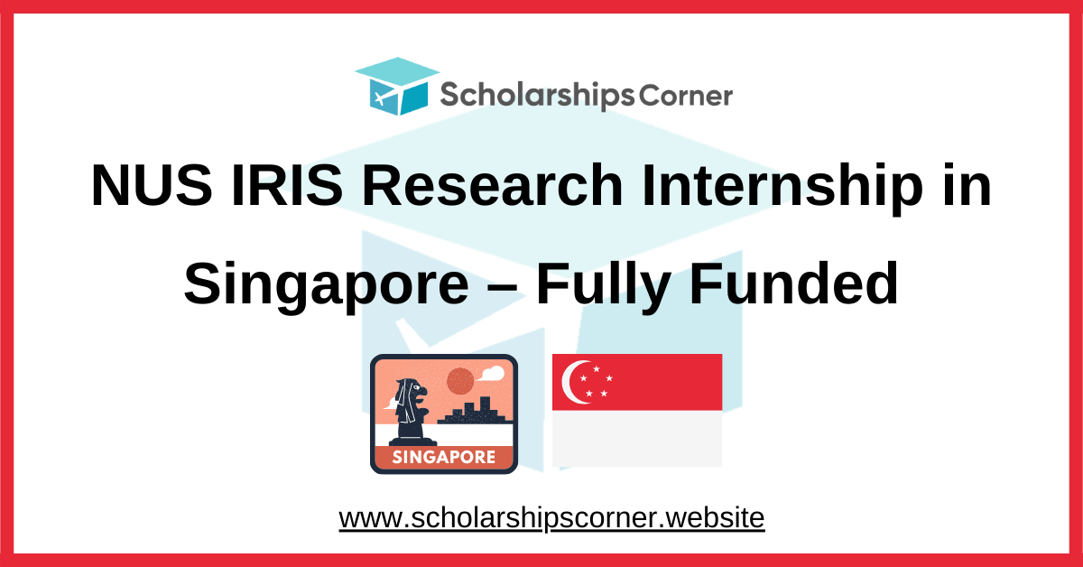 NUS IRIS Research Internship in Singapore 2026 – Fully Funded